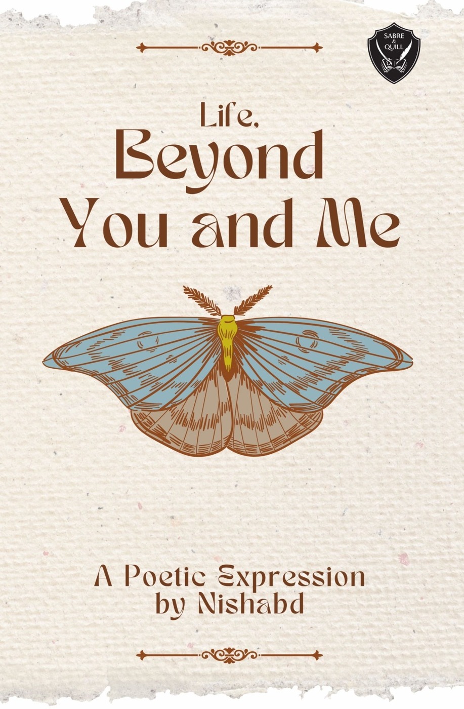 LIFE BEYOND YOU AND ME : A POETIC EXPRESSION